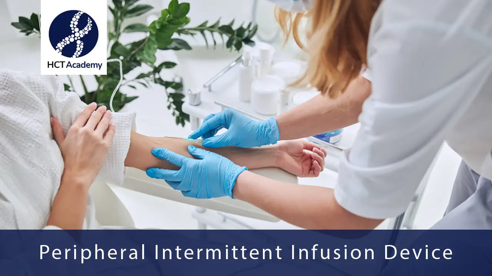Peripheral Intermittent Infusion Device - HCT Academy